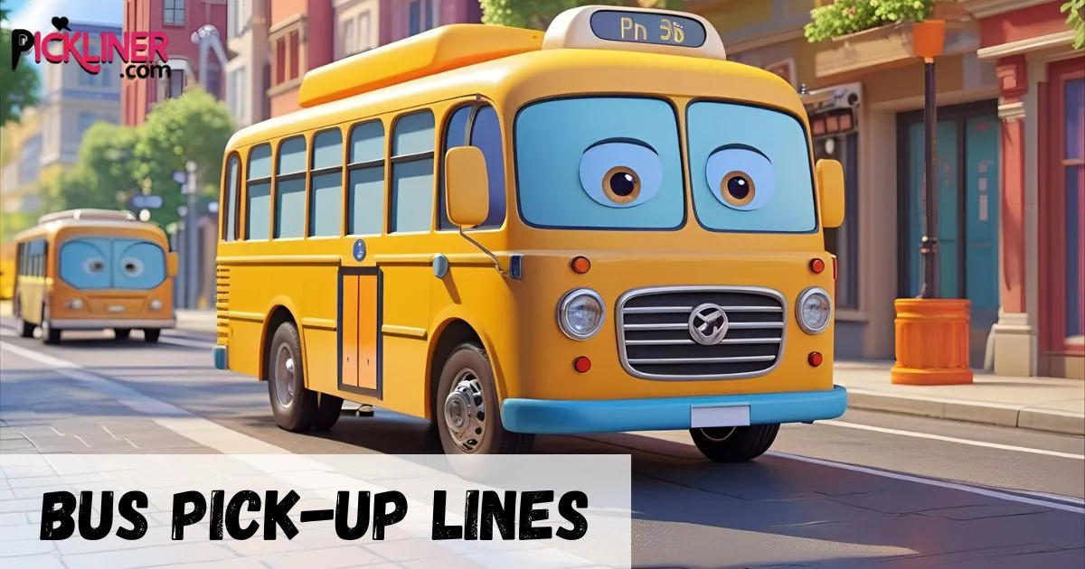 545+ Bus Pick Up Lines [Witty, Charming - Pickliner 2026]