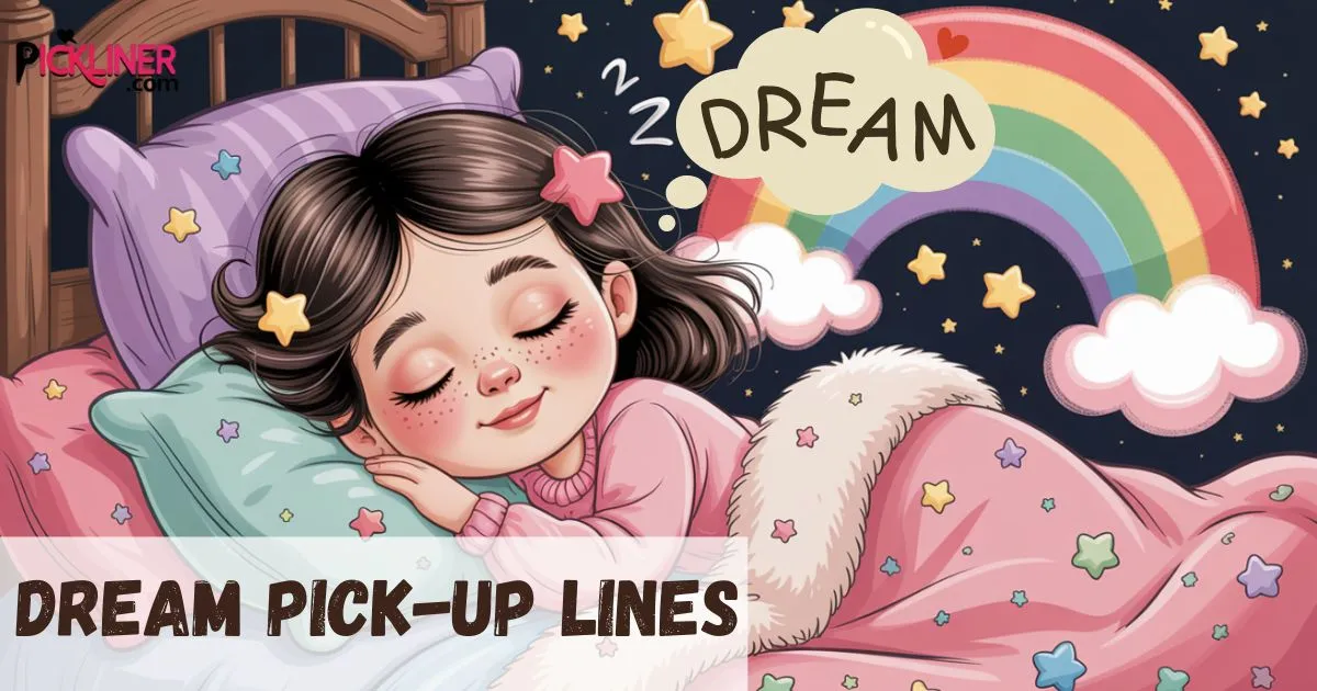 405+ Romantic Dream Pick-Up Lines [Sweet, Flirty Pickliner]2026