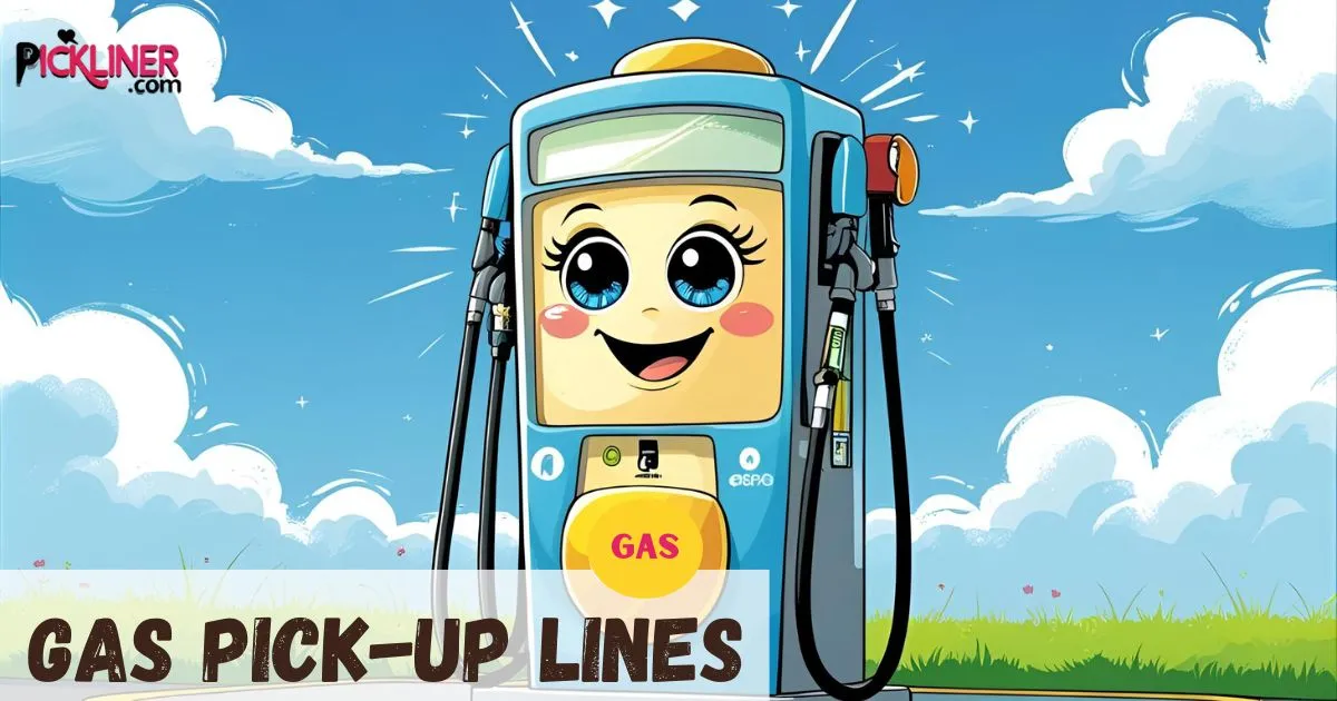523+ Best Witty Gas Pickup Lines for Laugh(pickliner)2026