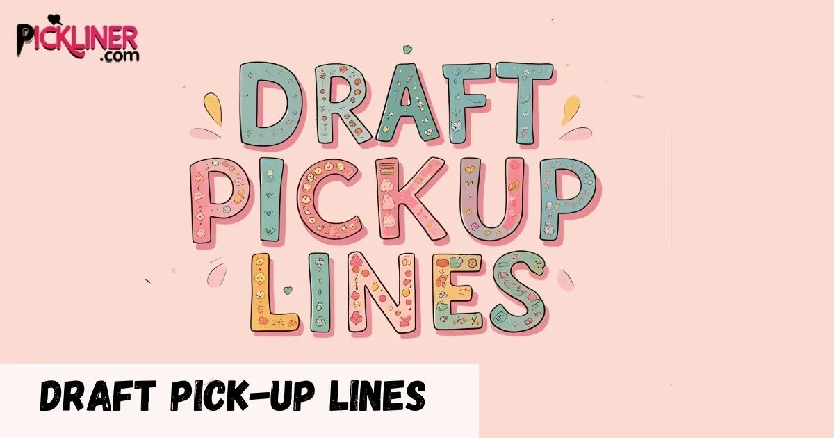 415+Top Draft Pickup Lines That Score Every Time(pickliner)2026