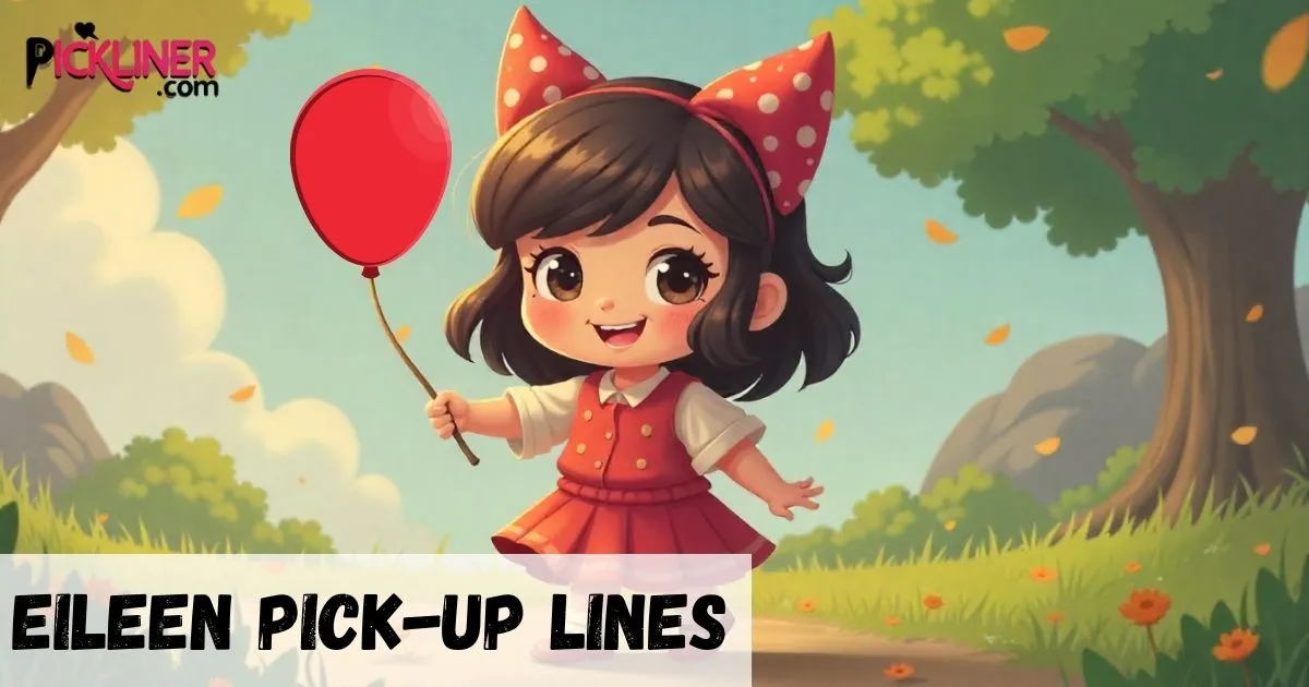 225+ Playful Eileen Pickup Lines [Best , Funny Pickliner 2026]