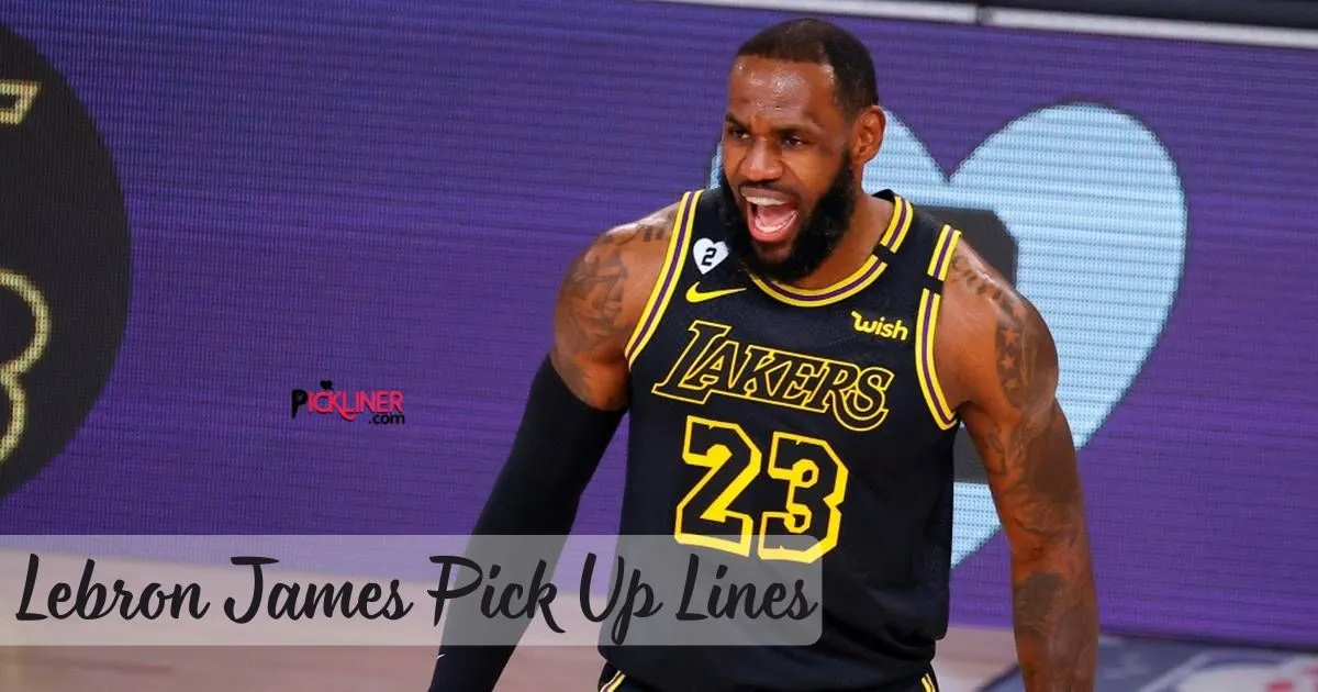 360+ Lebron James Pick Up Lines (Smooth, Clever & Witty) 2026